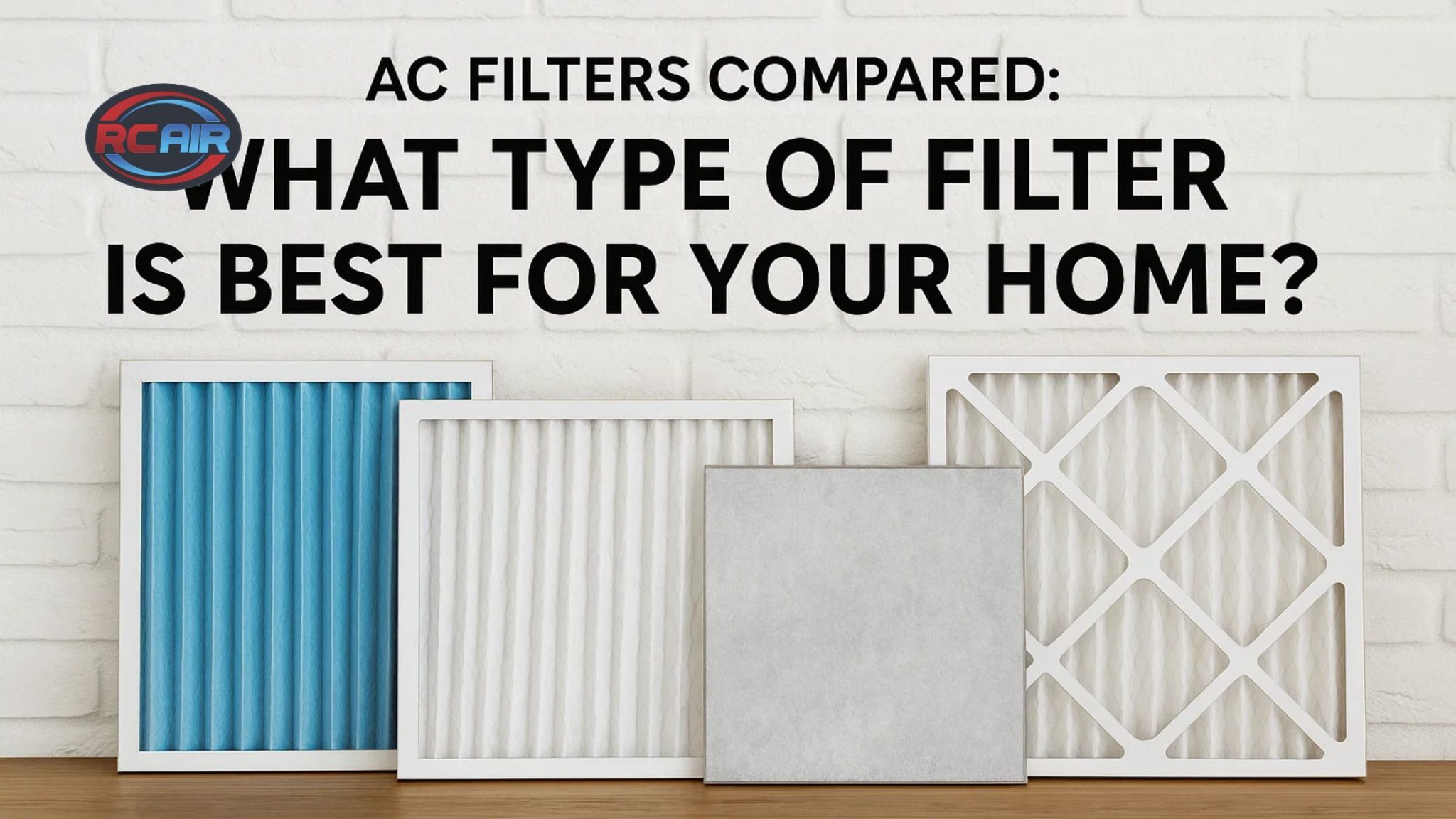 AC Filter Types Compared: Which Is Best for Your Home?