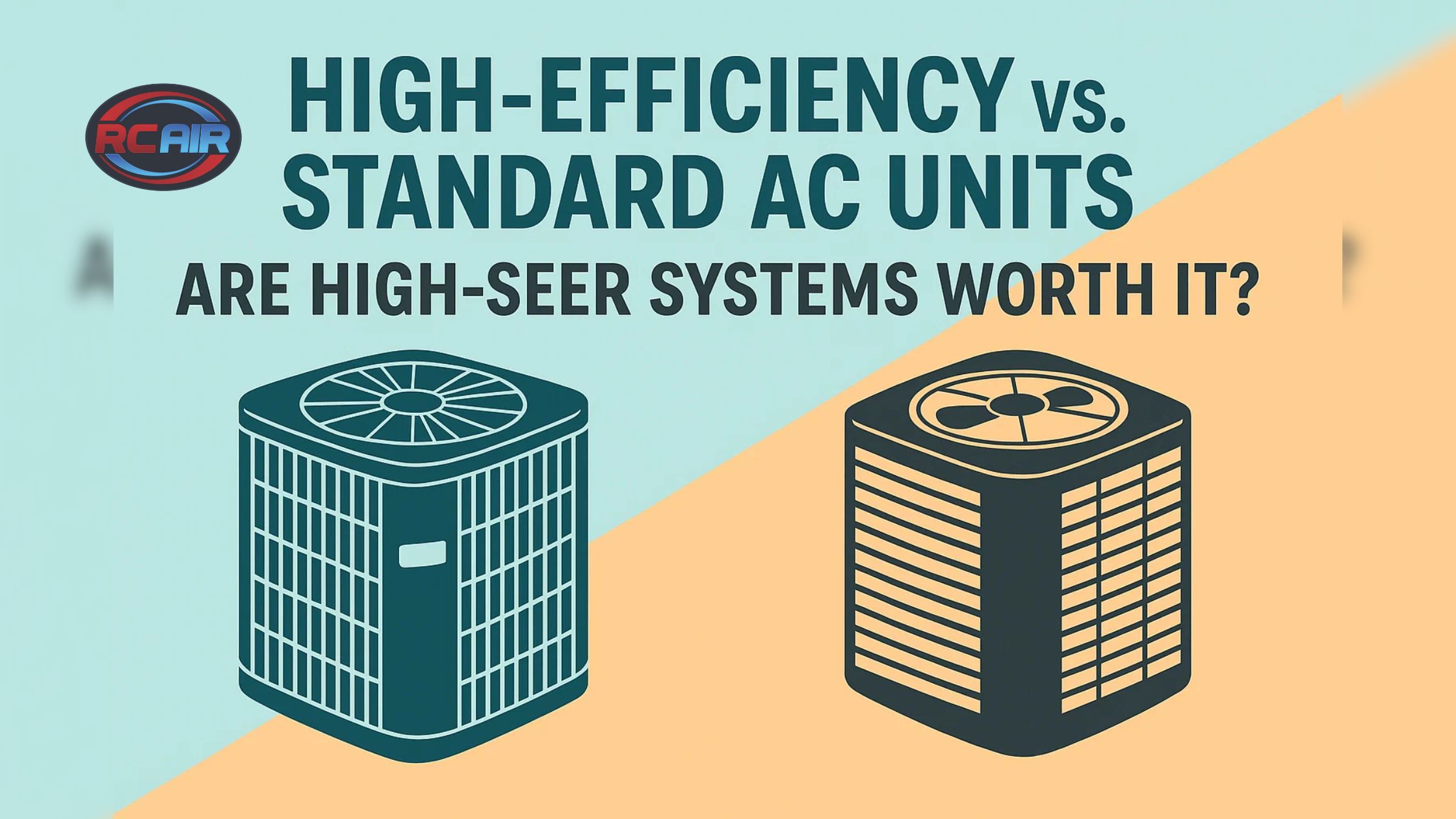 High-Efficiency vs. Standard AC Units: Are High-SEER Systems Worth It?